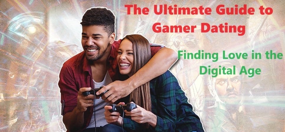 The Ultimate Guide to Gamer Dating: Finding Love in the Digital Age ...